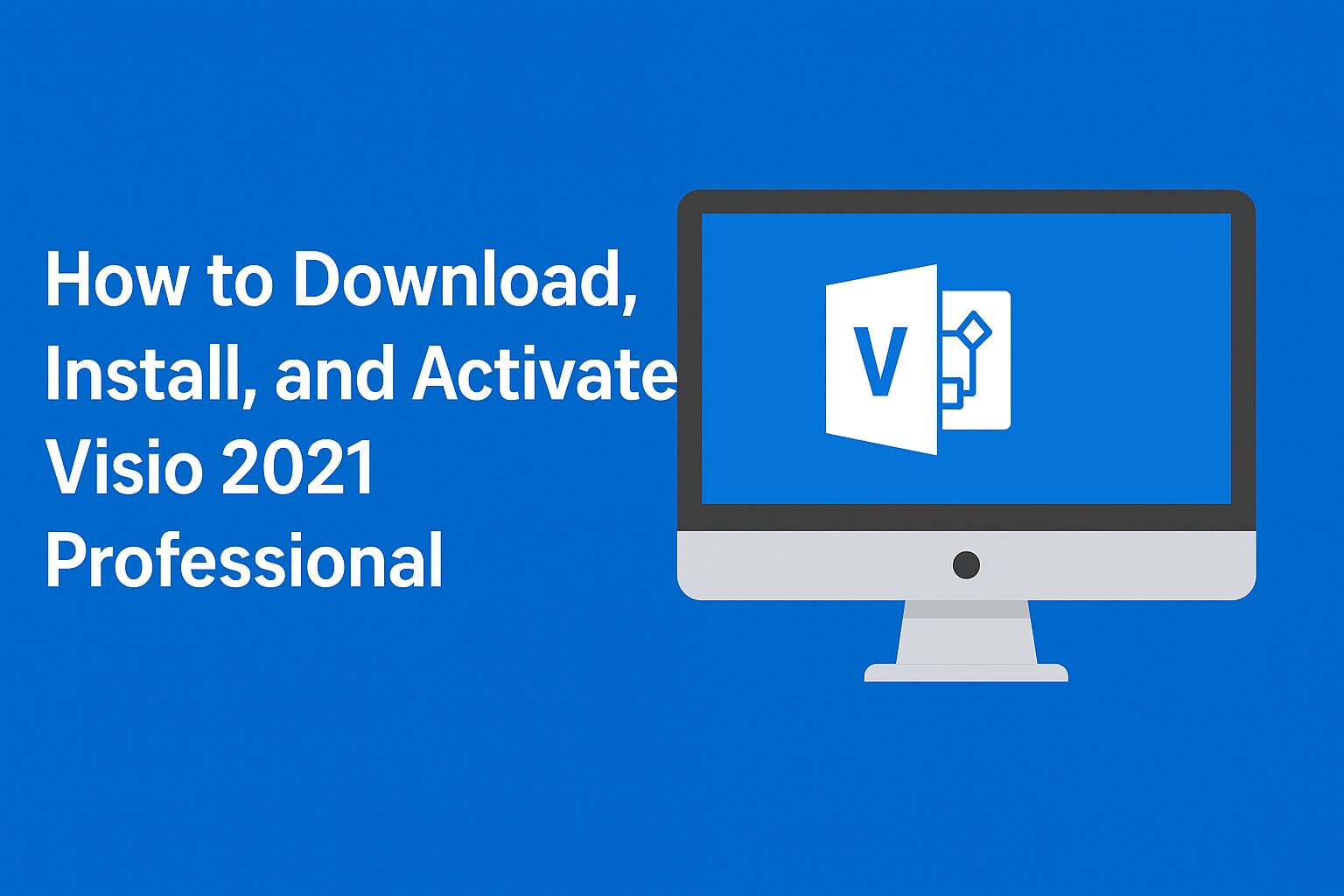 Download, Install & Activate Microsoft Visio 2021 Professional